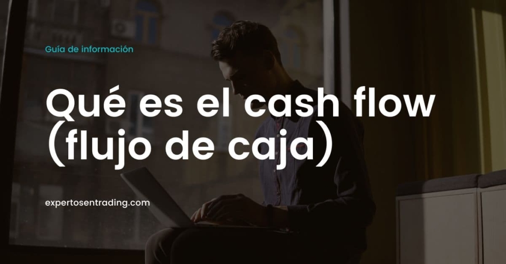 Qué es el Cash Flow o Flujo de Caja de una empresa